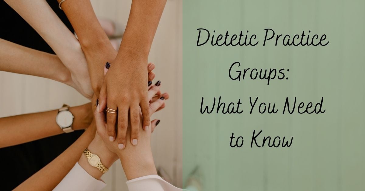 Dietetic Practice Groups: What You Need to Know | The Dietitian Editor