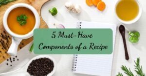 5 Must-Have Components of a Recipe | The Dietitian Editor